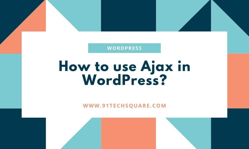 How To Use Ajax In WordPress 91 TechSquare